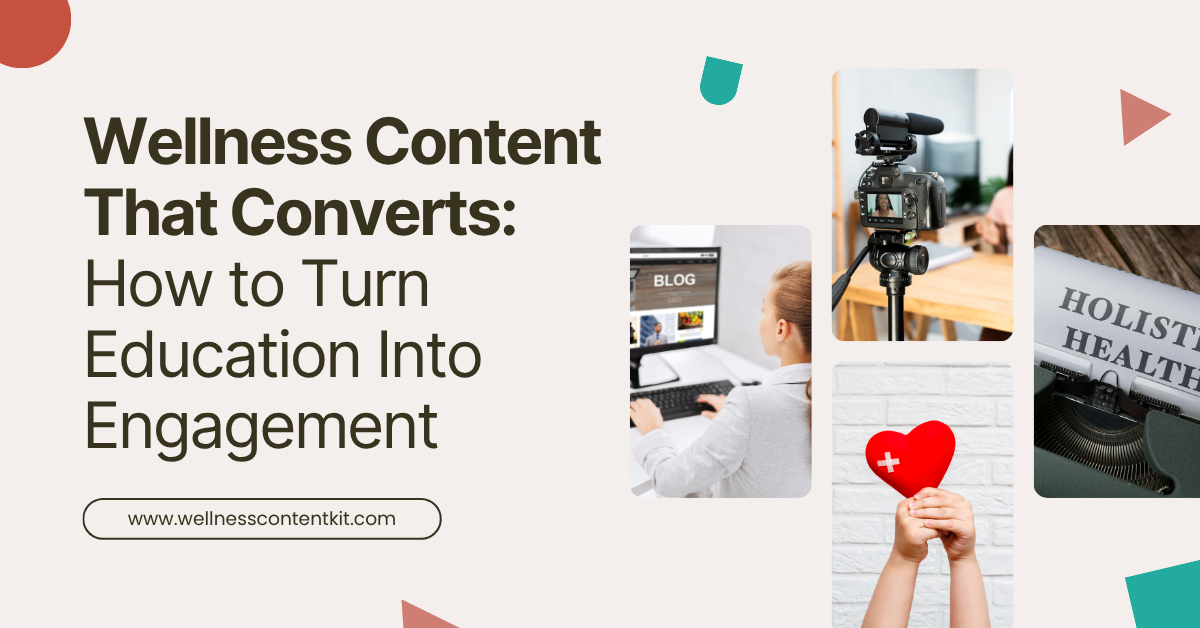 Wellness Content That Converts: How to Turn Education Into Engagement ...